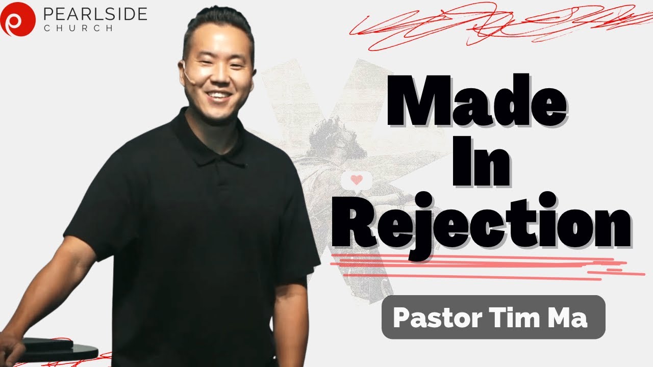 "Made in Rejection" - Pastor Tim Ma - YouTube