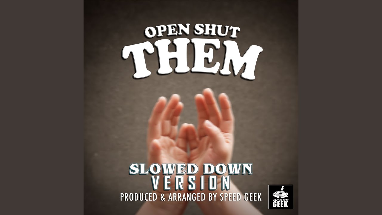 Open Shut Them (Slowed Down Version) - YouTube