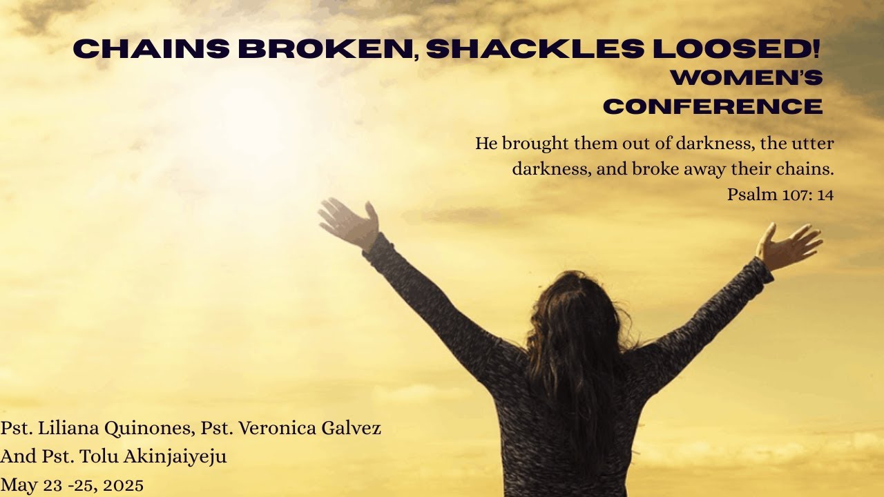 Chains Broken, Shackles Loosed - Women's Conference 5.24.2025 - YouTube