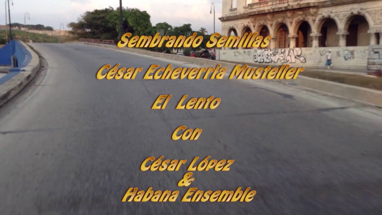 César Echavarria Mustelier, En el Tres Cubano con César López & Habana ...