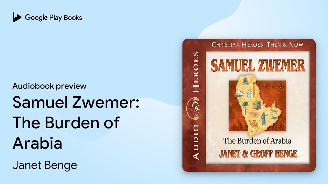 Samuel Zwemer: The Burden of Arabia by Janet Benge · Audiobook preview ...
