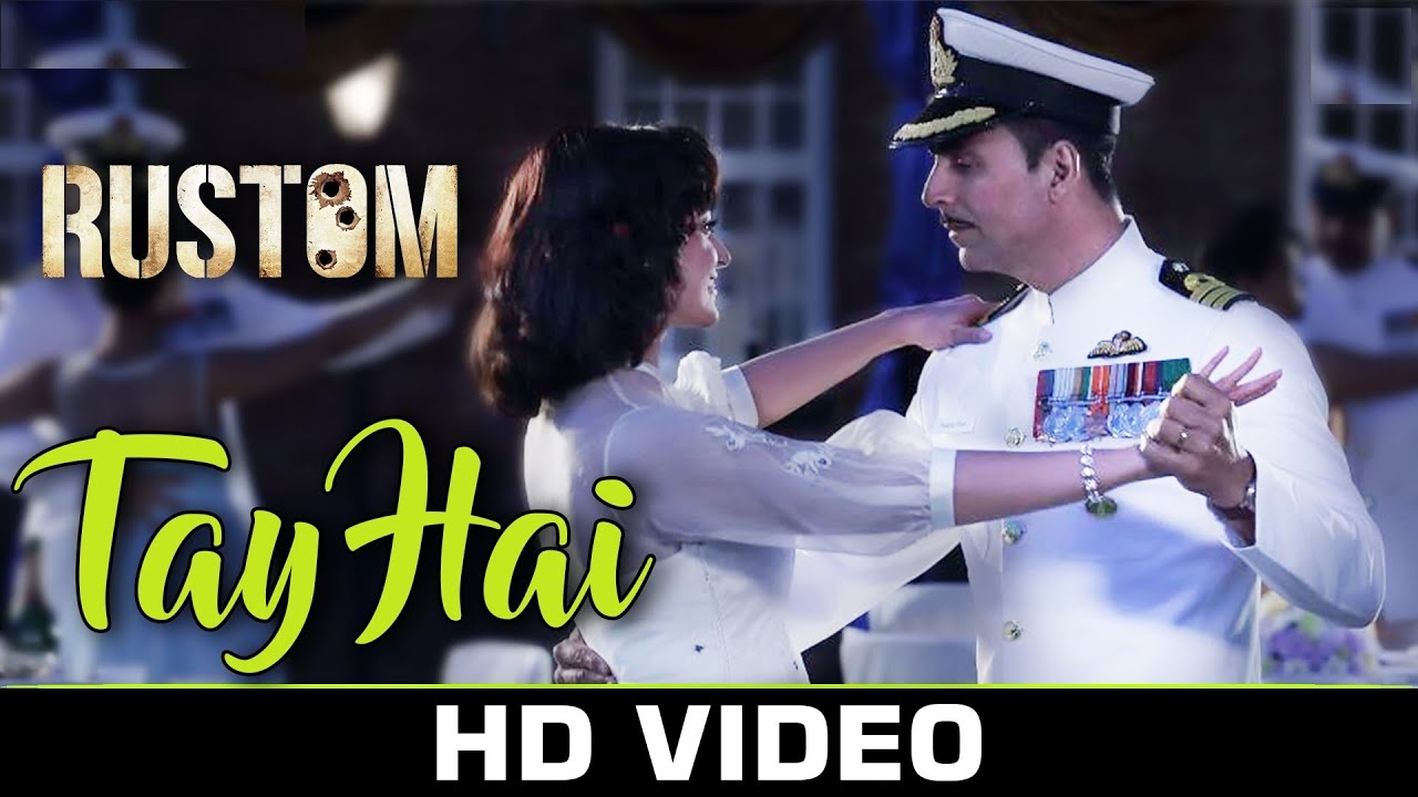 Tay Hai FULL VIDEO Song - Rustom | Ankit Tiwari | Akshay Kumar & Ileana ...