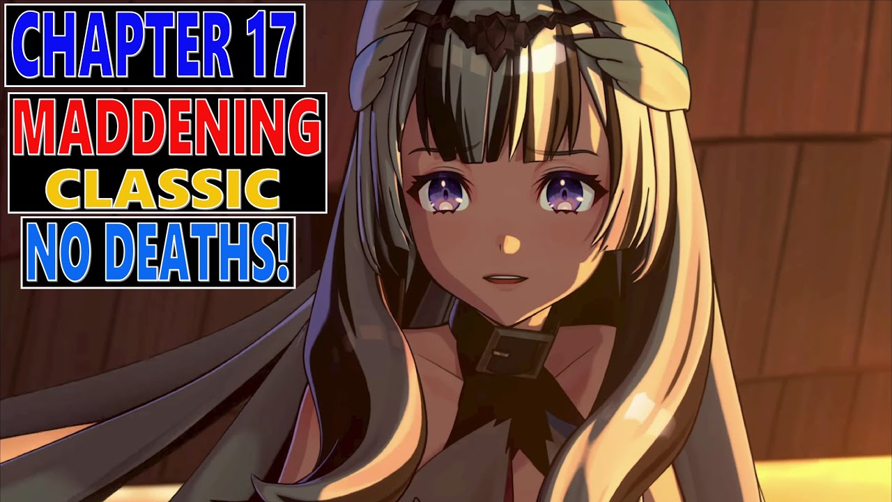 fire emblem engage chapter 17 maddening classic strategy serenity in ruin - See description ...