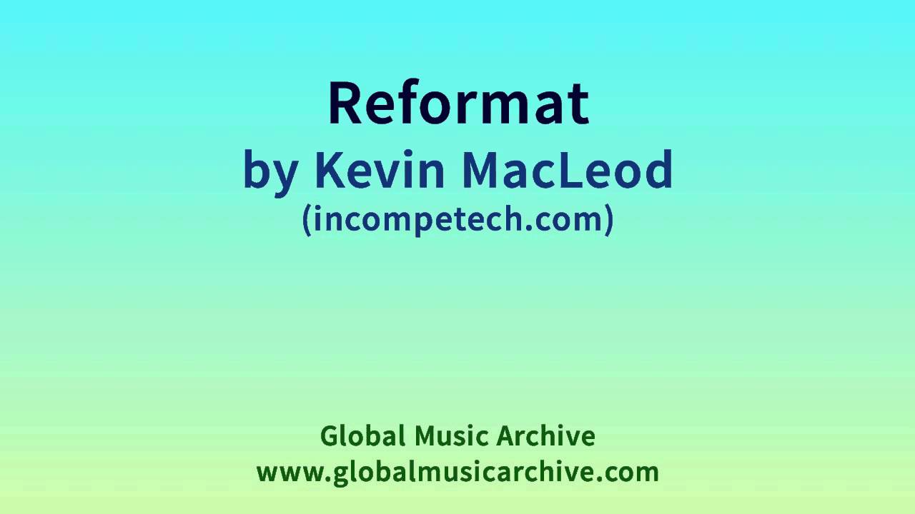 Reformat By Kevin MacLeod 1 HOUR YouTube reformat-by-kevin-macleod-1-hour-youtube