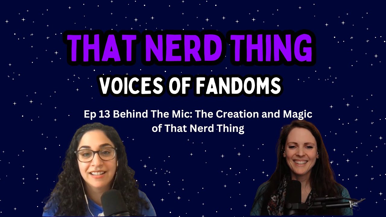 Behind The Mic: The Creation and Magic of That Nerd Thing | That Nerd ...