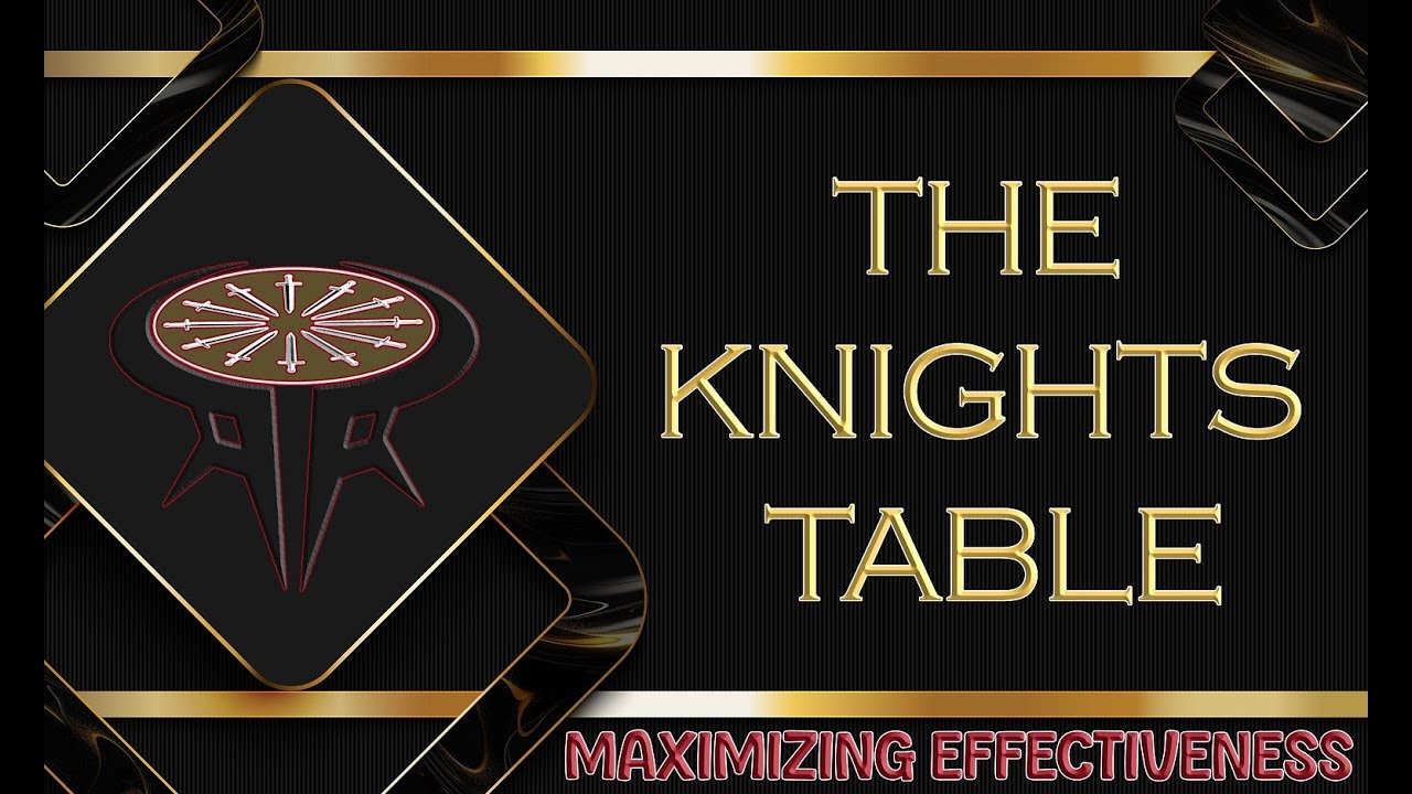 THE KNIGHTS TABLE | EPISODE 4 | MAXIMIZING EFFECTIVENESS - YouTube