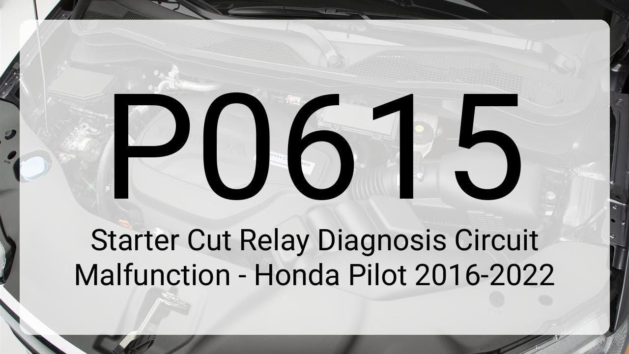 DTC P0615: Starter Cut Relay Diagnosis Circuit Malfunction - Honda ...