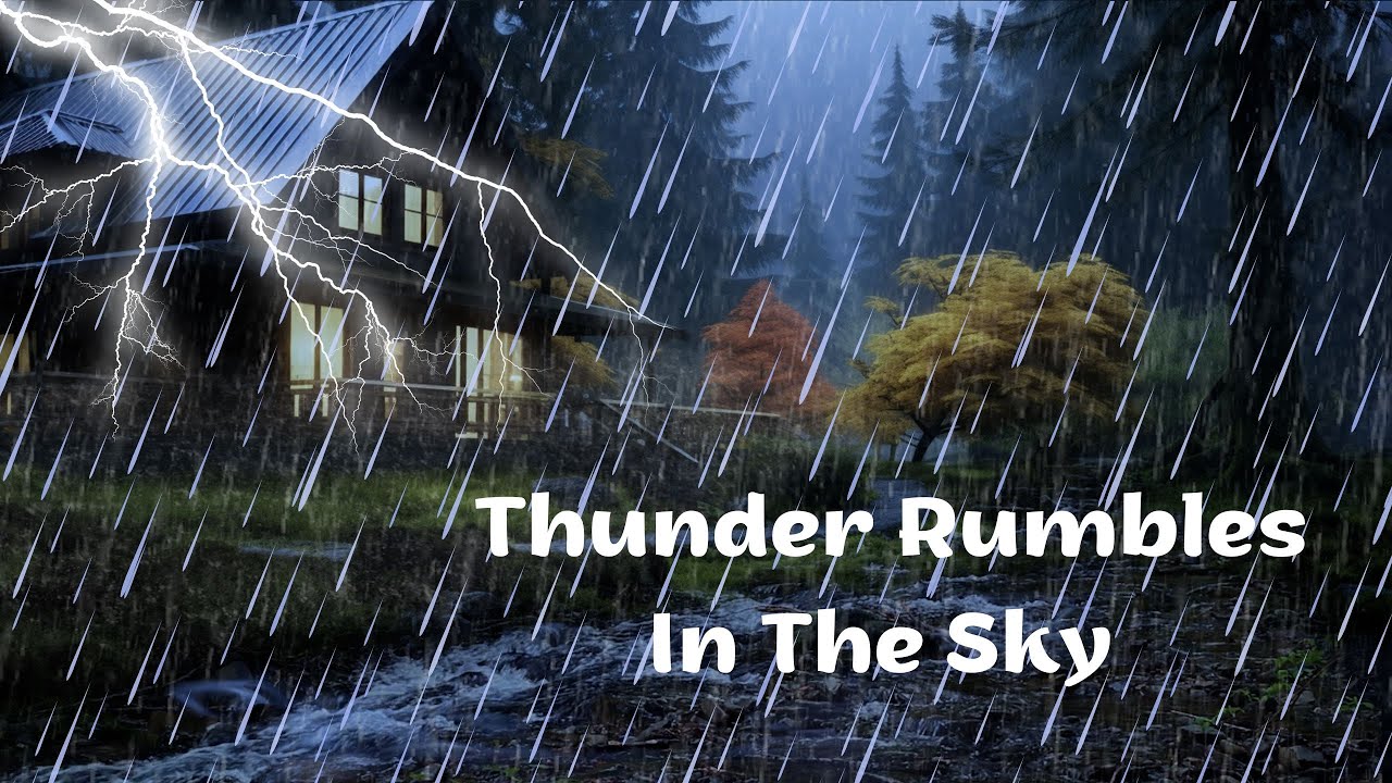 The Thunder Rumbles In The Sky And The Relaxing Rain Sounds - The ...