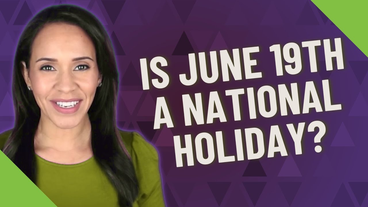 Is June 19th a national holiday? - YouTube