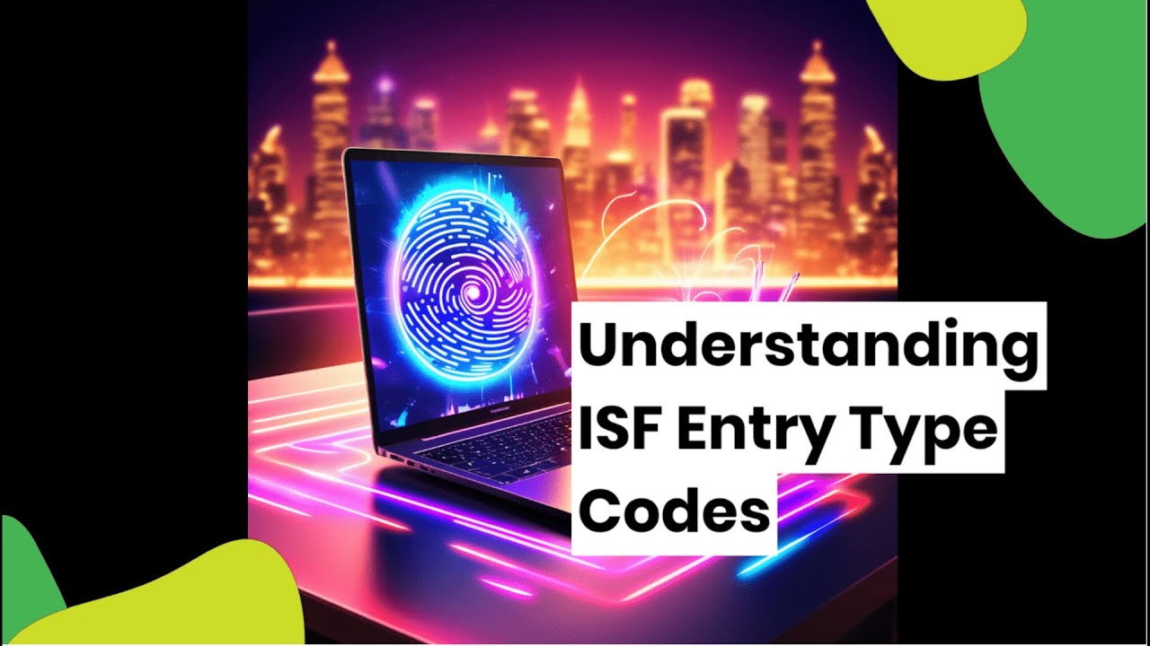 Understanding ISF Entry Type Codes YouTube Understanding ISF Entry Type Codes YouTube