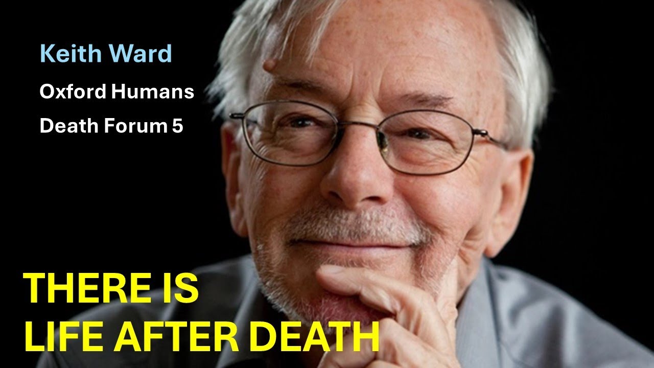 Prof Keith Ward - There is Life after Death - YouTube