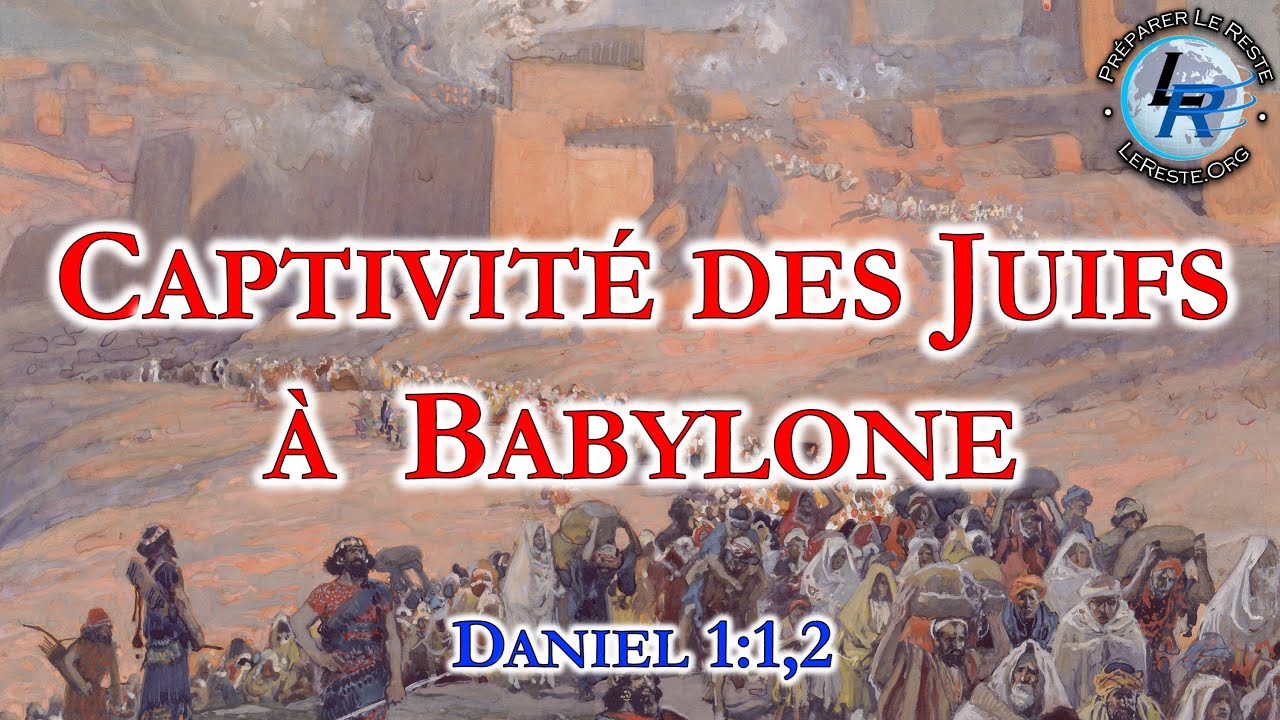 04# Captivité des Juifs à Babylone (Daniel 1:1,2) | Déportation des ...