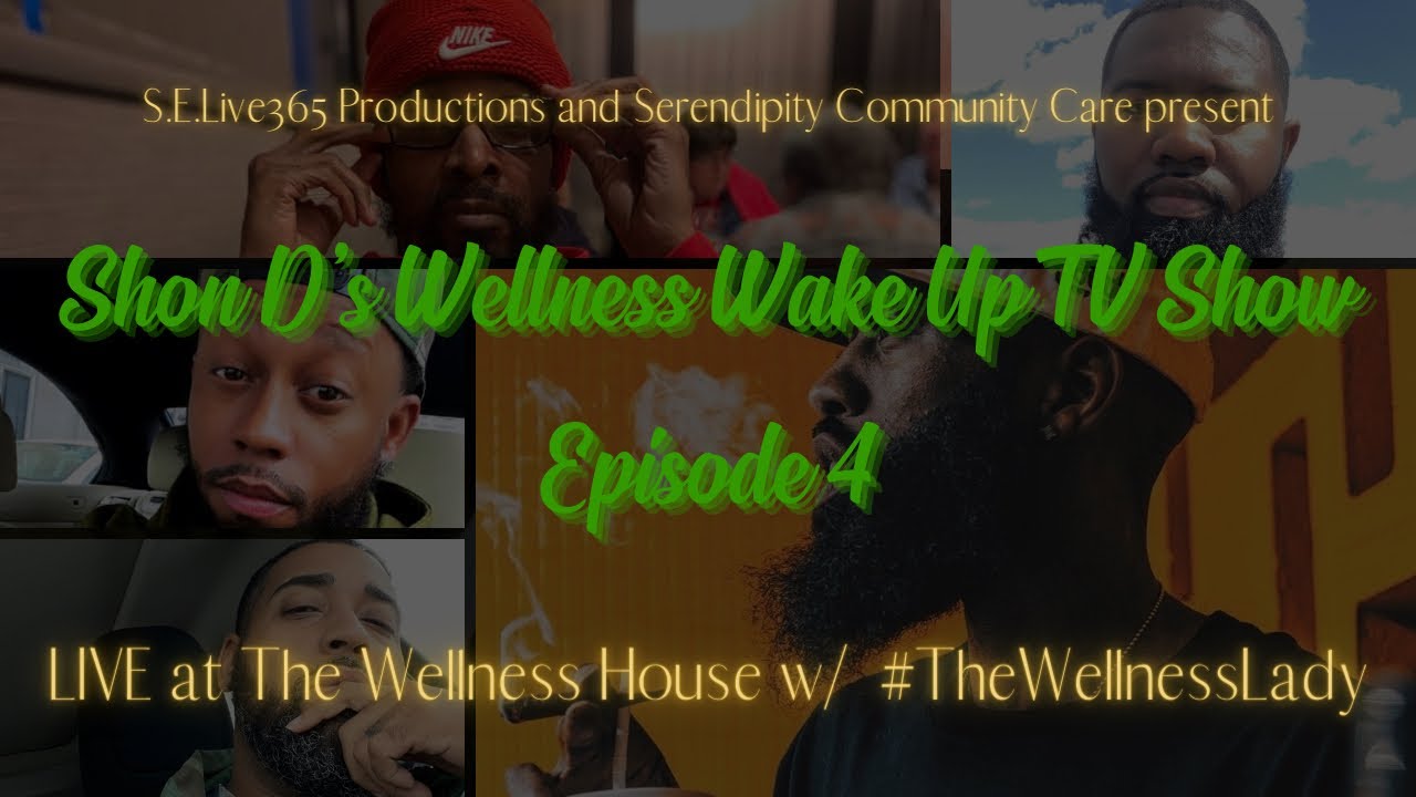 S1E4 of Shon D’s Wellness Wake Up Tv Show LIVE at The Wellness House w ...