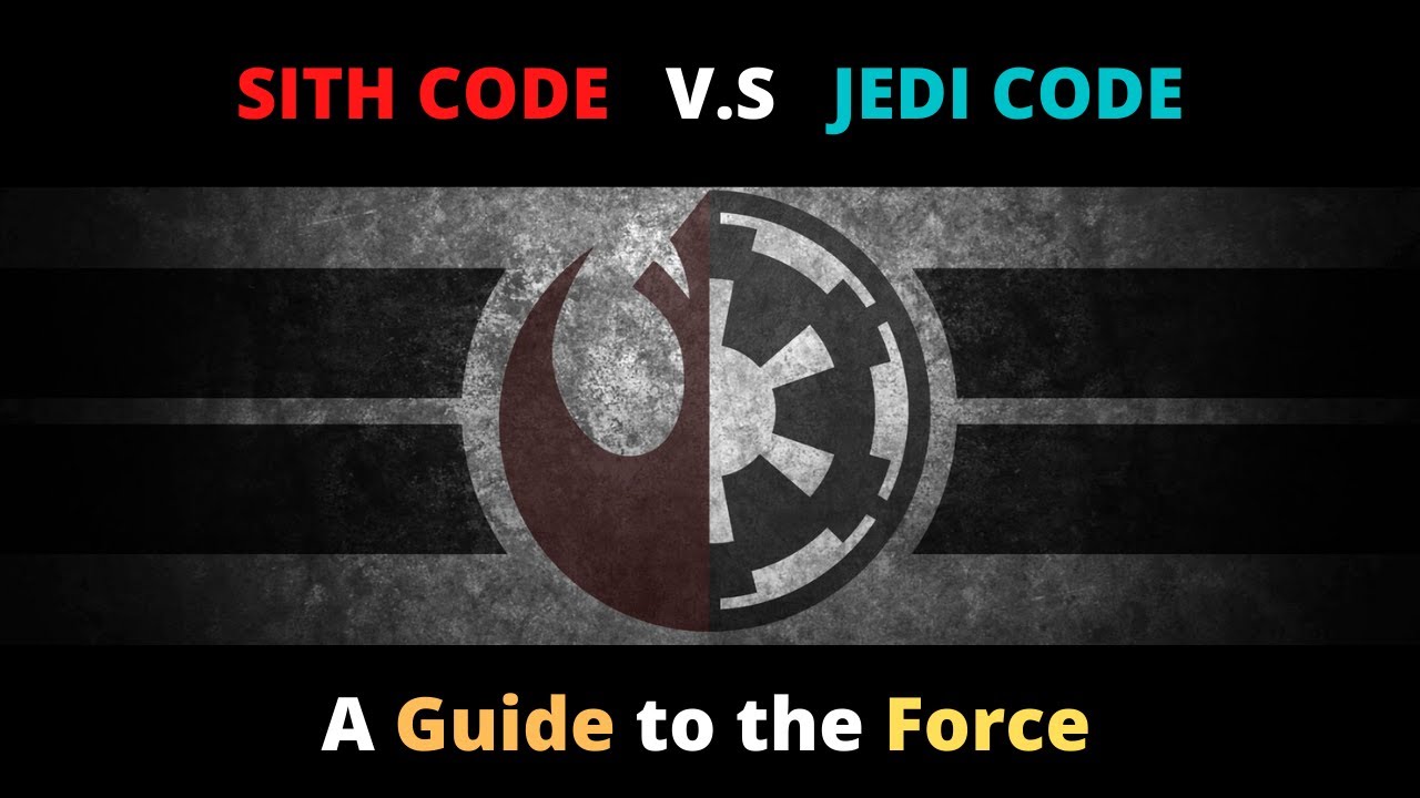 SITH CODE V.S JEDI CODE (A Guide to the Force) - YouTube