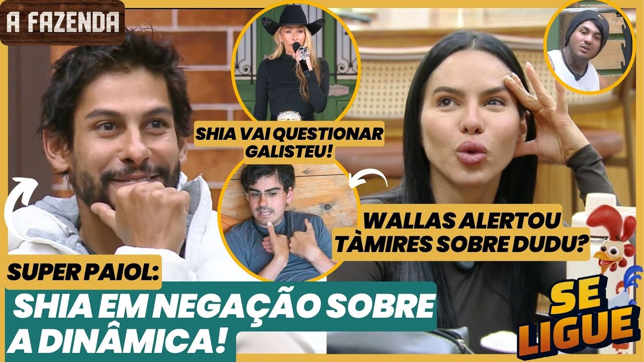 A Fazenda 17 🔥 Shia no Super Paiol quer questionar Galisteu! Wallas ...