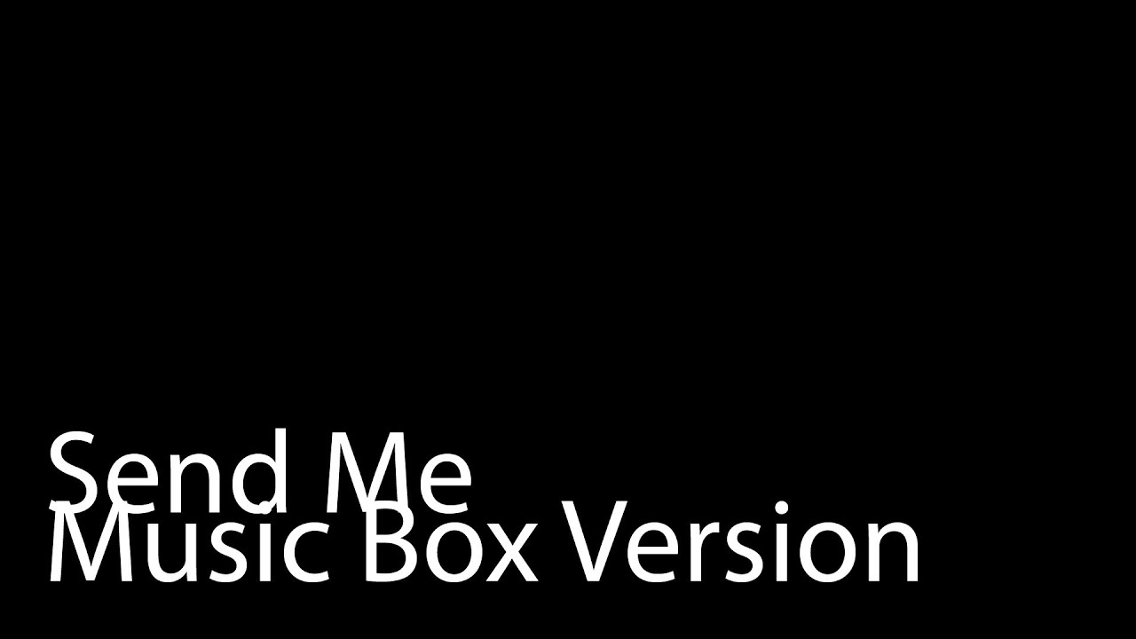 Send Me (Music Box Version) - YouTube