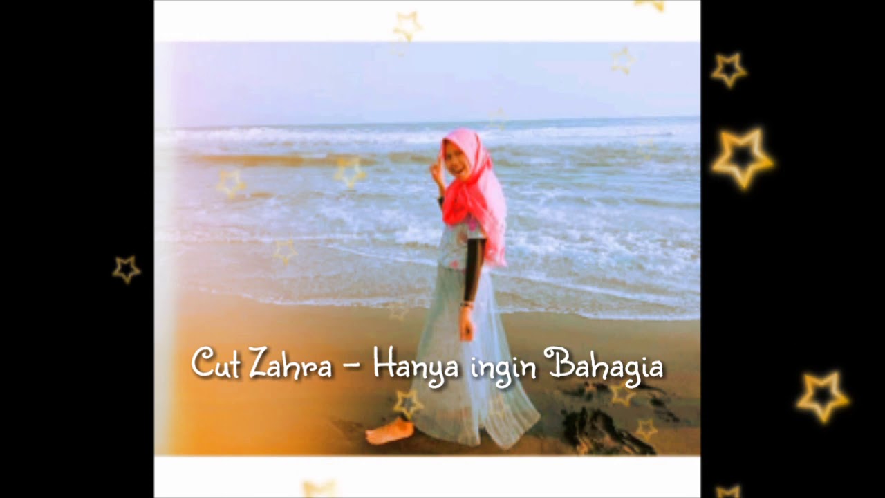 Lirik Lagu Cut Zahra - Hanya Ingin Bahagia - YouTube