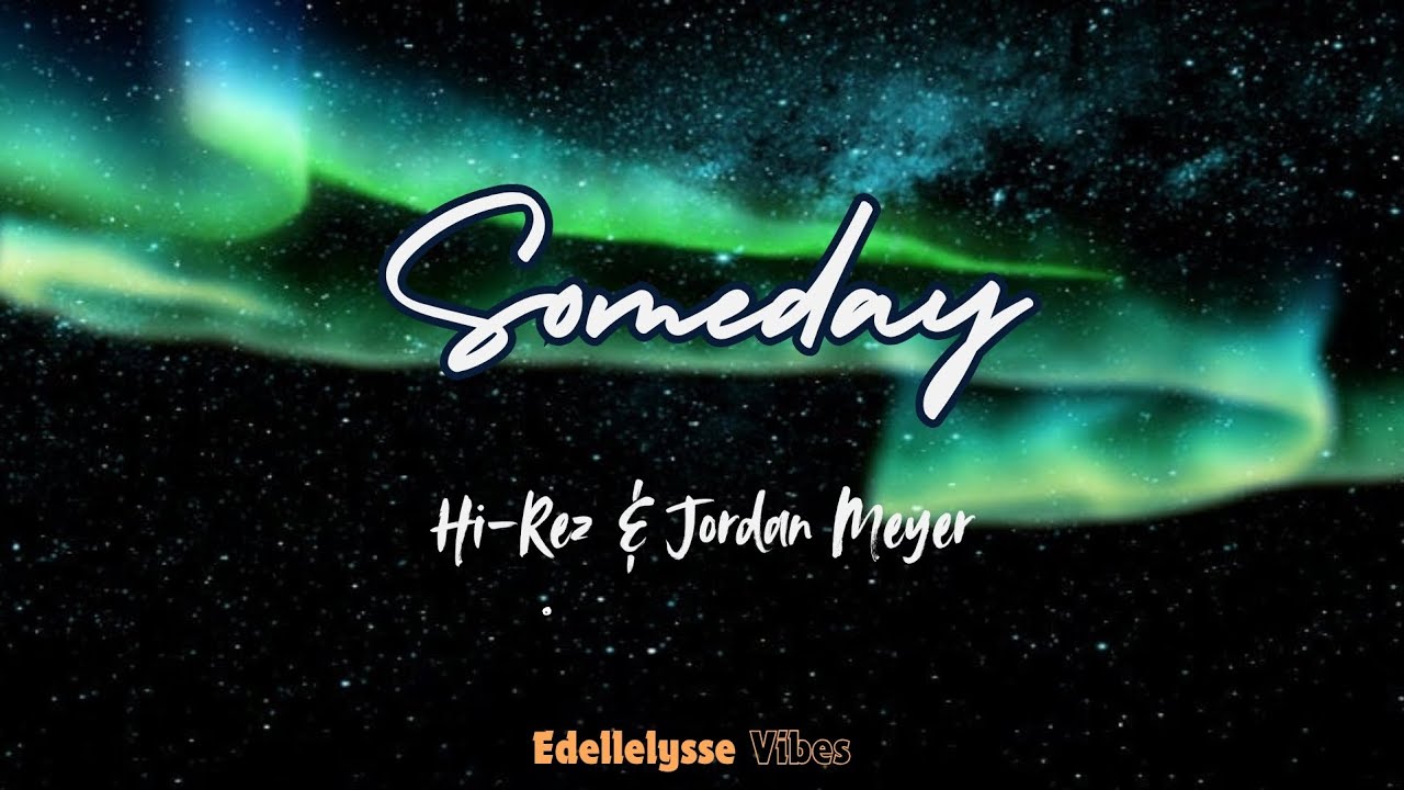 Someday by Hi-Rez ft. Jordan Meyer (Full Lyrics) - YouTube