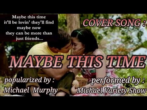 Popularized by : Michael Murphy MAYBE THIS TIME (Cover Song by: Michael ...