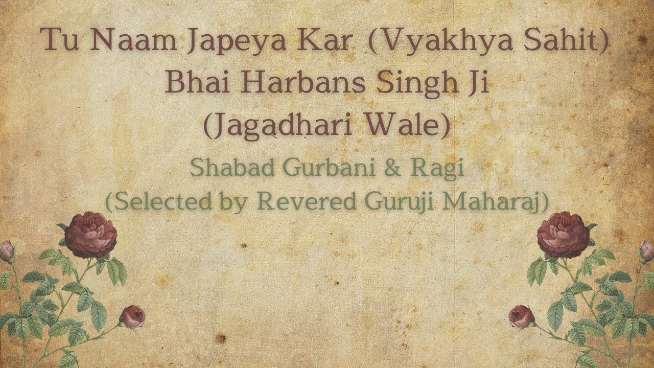Tu Naam Japeya Kar (Vyakhya Sahit) || Shabad & Ragi Selected by Guruji ...