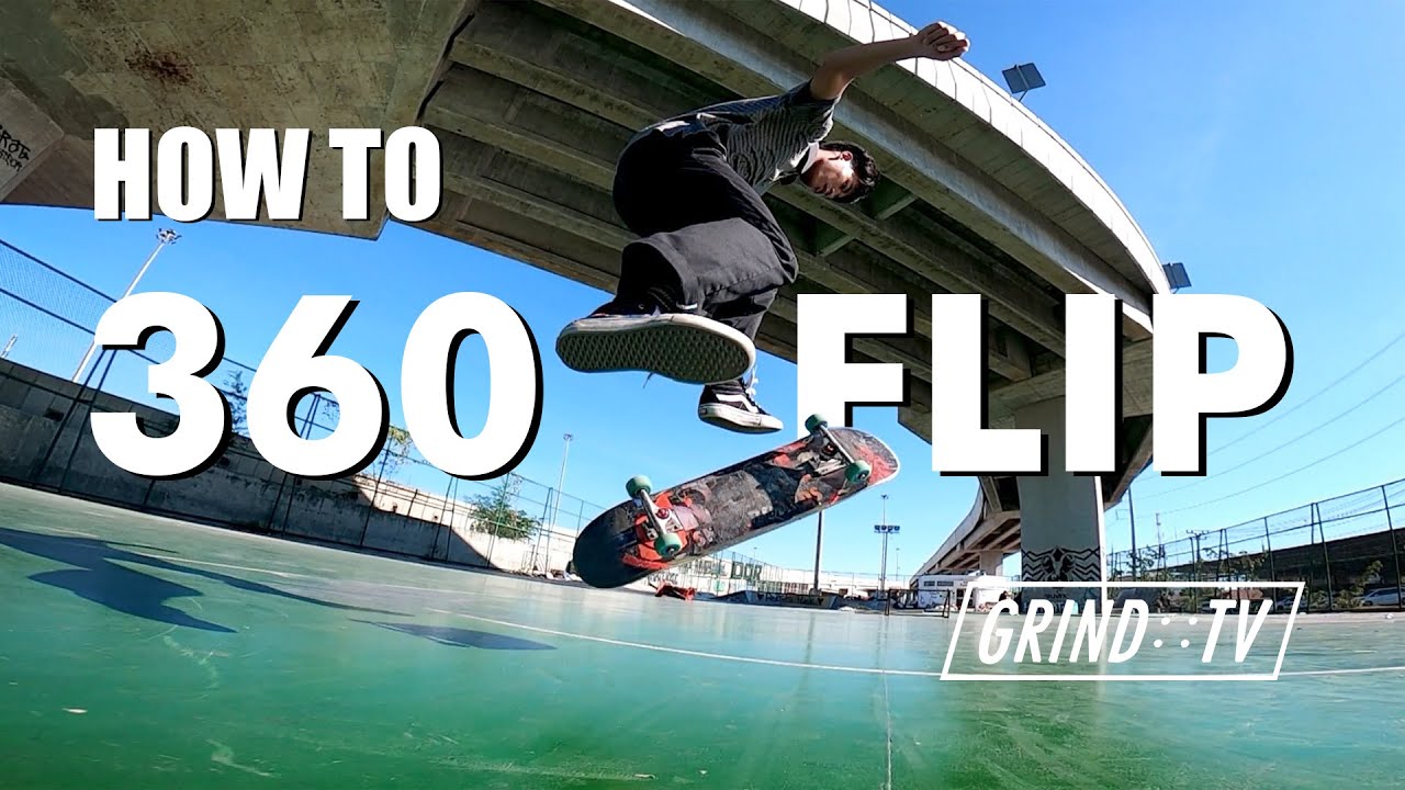 Ep 38 : GRIND TV : How to : 360 Flip วิธีเล่นสเก็ตบอร์ดท่า 360 Flip ...