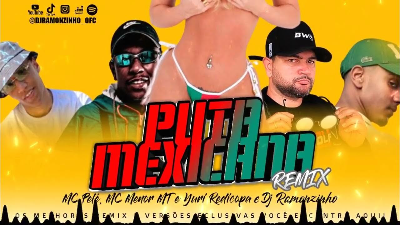 DJ RAMONZINHO x Puta Rara Puta Mexicana - Jeeh FDC, Menor MT, Yuri Redicopa, Pelé (Remix) 2023 ...