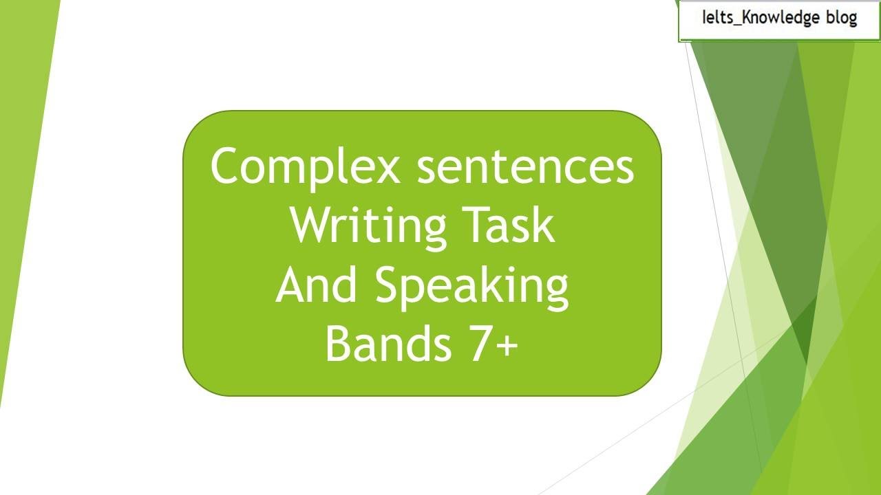 IELTS COMPLEX SENTENCES#########USEFUL EXAMPLES IN ESSAY#######TARGET 7 ...