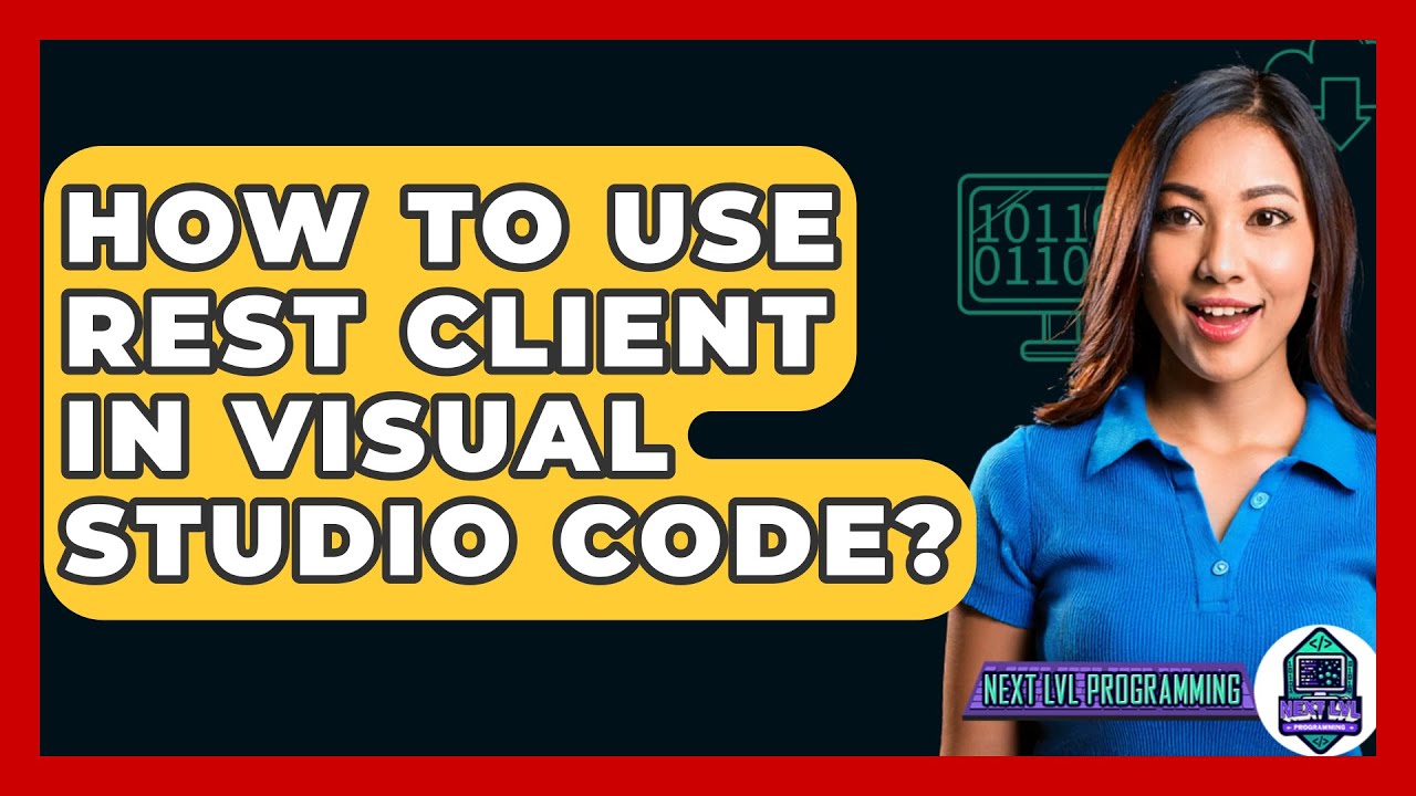 How To Use REST Client In Visual Studio Code? - Next LVL Programming ...