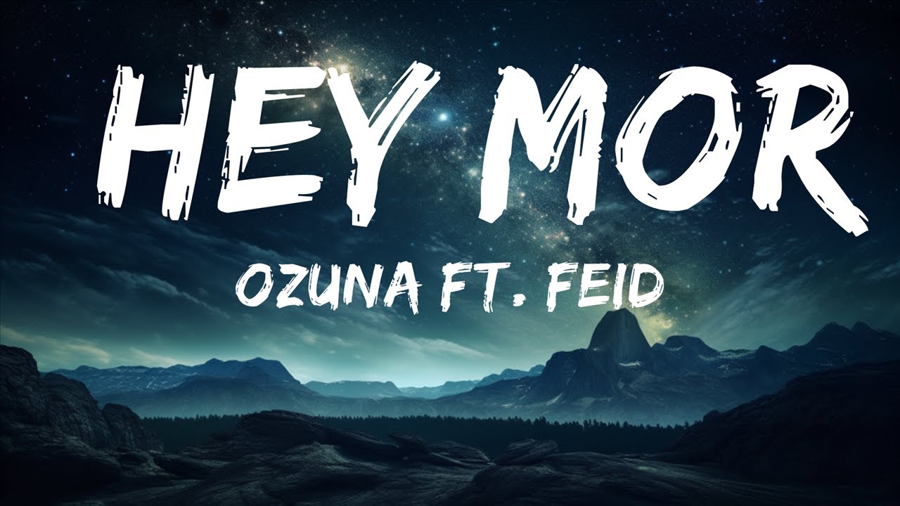 Ozuna Ft. Feid - Hey Mor | Alba Song Music - YouTube