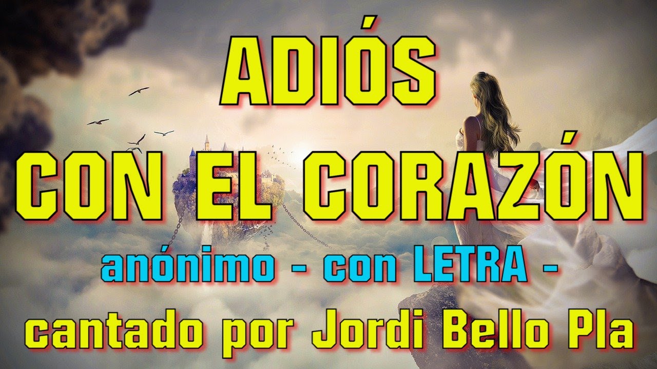 ADIOS CON EL CORAZON - anónimo - con LETRA - cantada por Jordi Bello ...