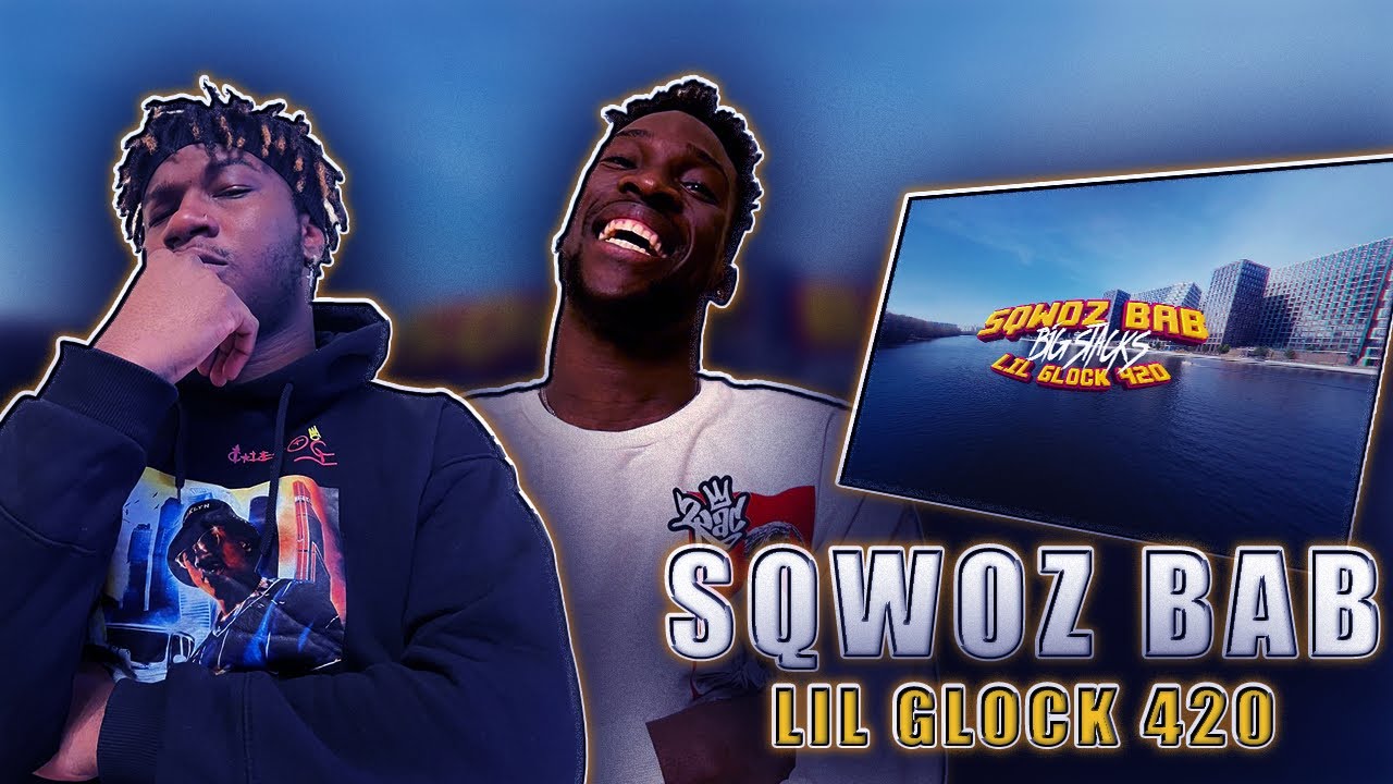 SQWOZ BAB, LIL GLOCK 420 – BIG STACKS РЕАКЦИЯ@SQWOZBAB #REACTION # ...