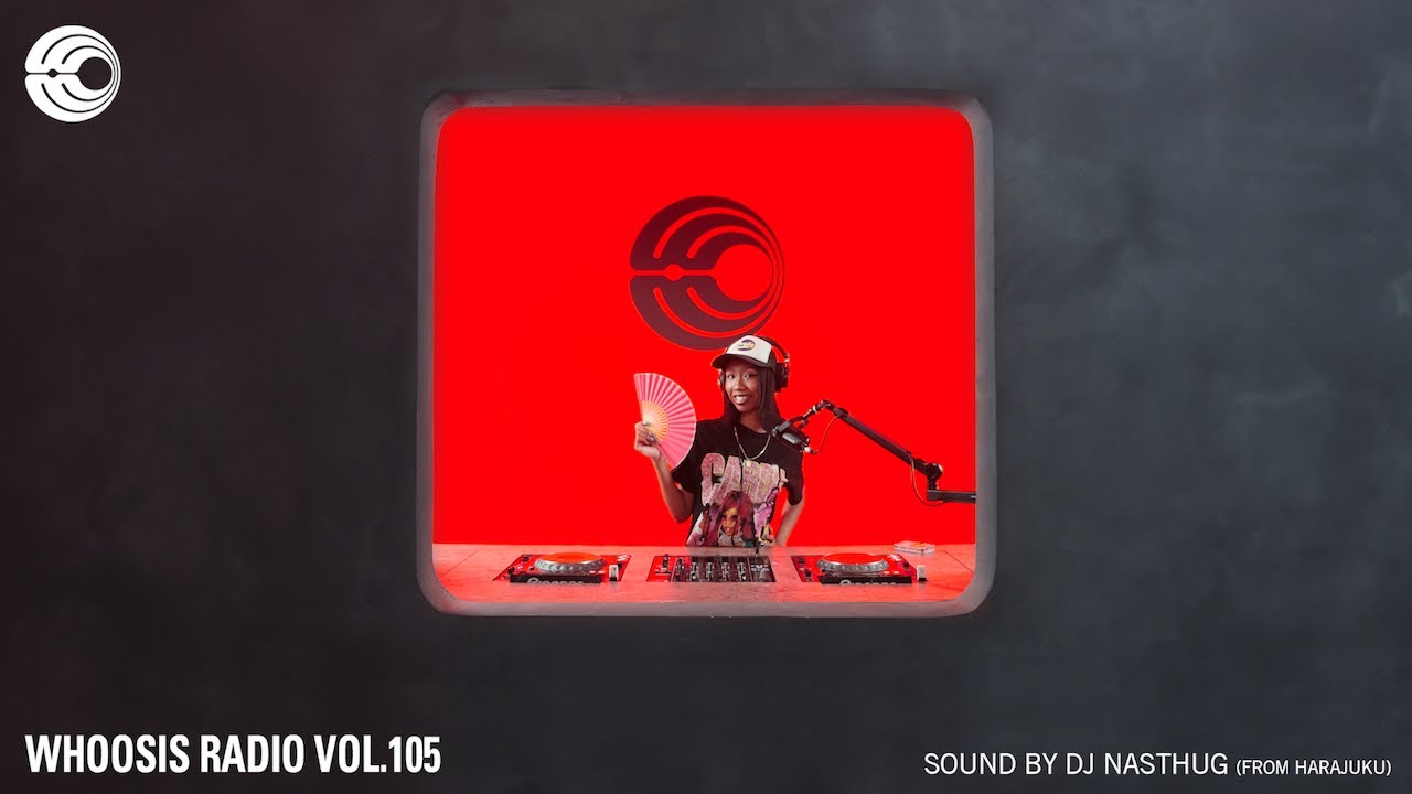 NASTHUG FROM HARAJUKU | WHOOSIS RADIO VOL.105 - YouTube