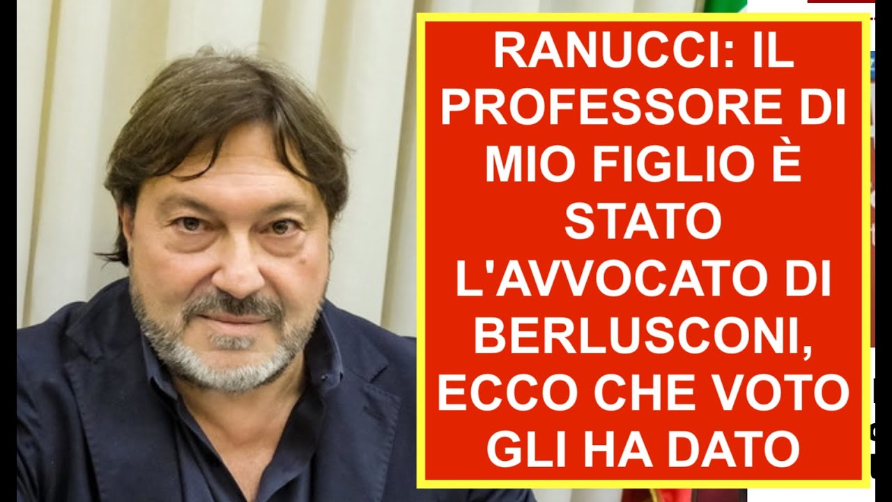 RANUCCI: IL PROFESSORE DI MIO FIGLIO È STATO L'AVVOCATO DI BERLUSCONI ...