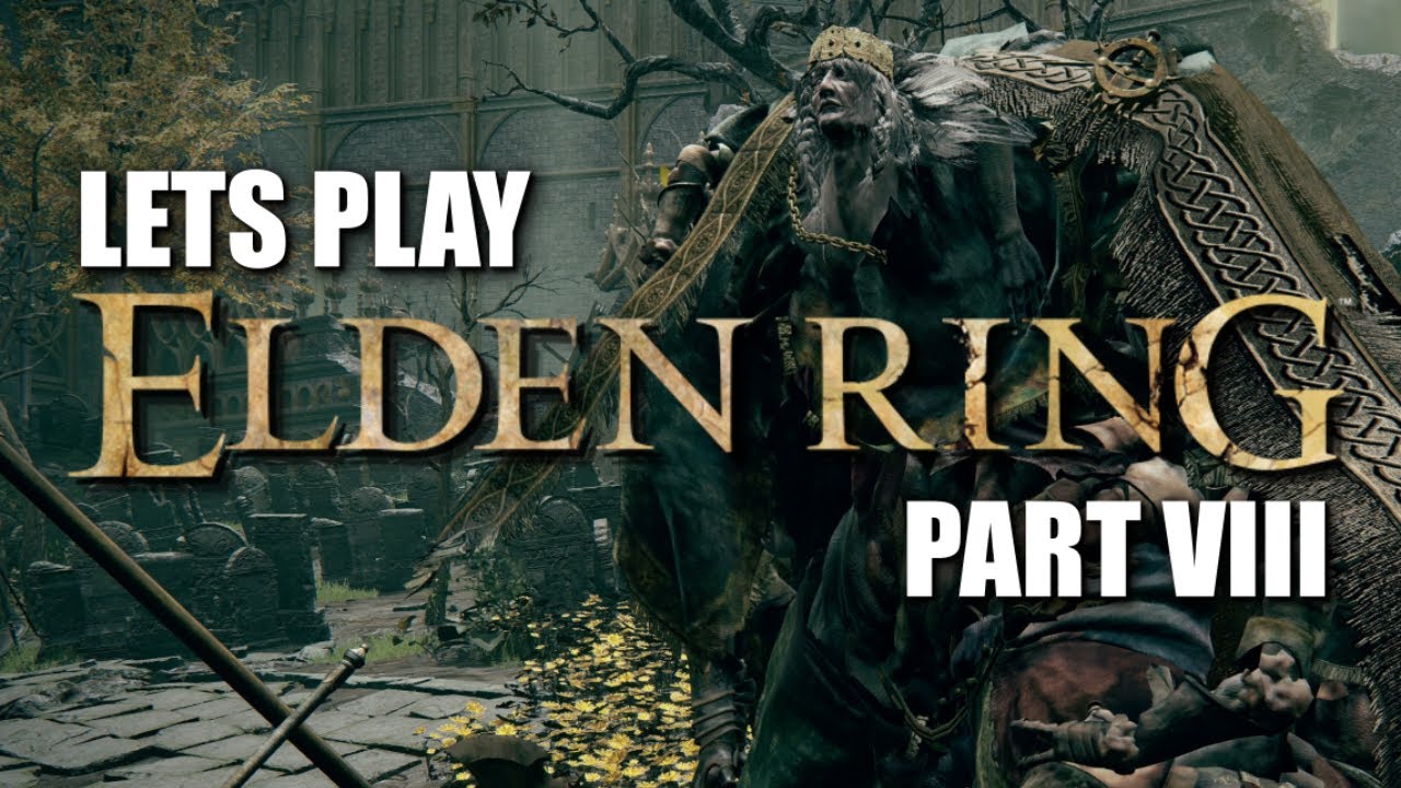 Let’s Play | Elden Ring: Part VIII – Godrick’s Revenge? Nah, Mine ...
