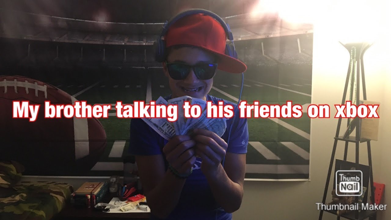My brother talking to his friends on xbox😂 - YouTube