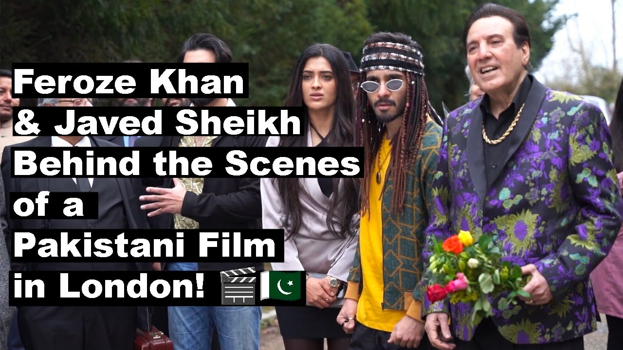 Feroze Khan & Javed Sheikh – Behind the Scenes of a Pakistani Film in ...