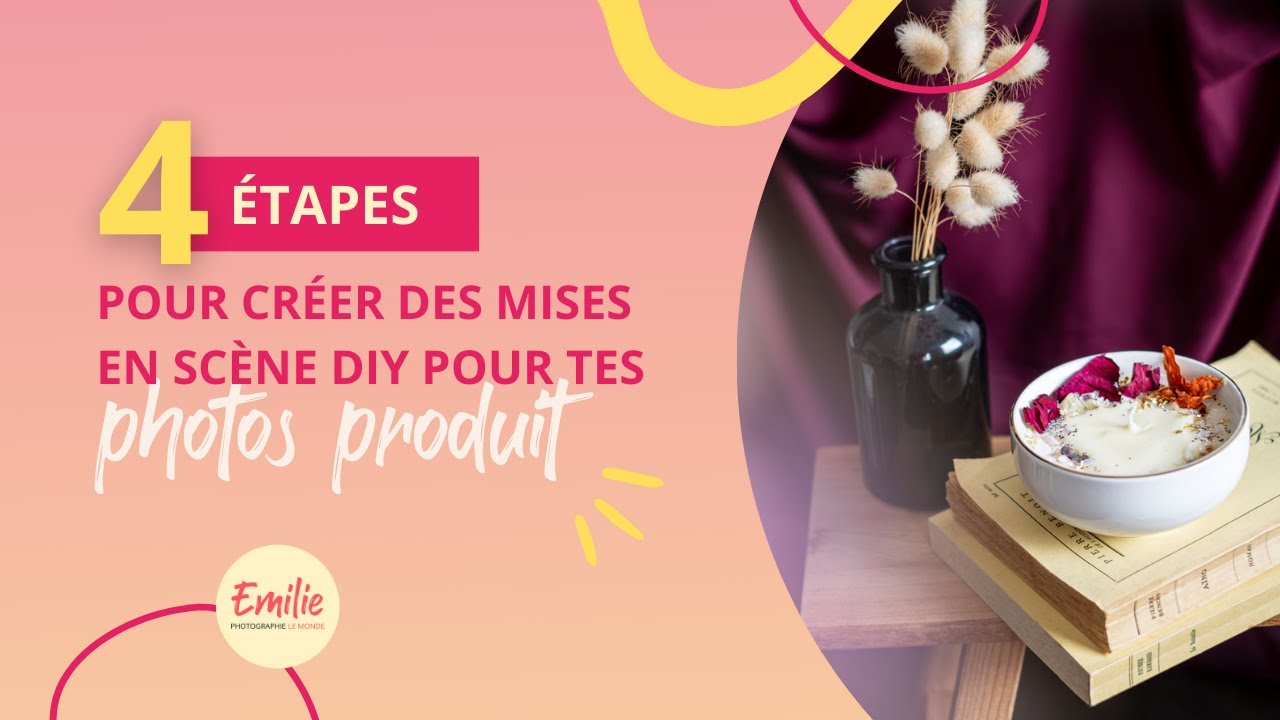 4 étapes pour créer des mises en scène DIY pour tes photos produits ...