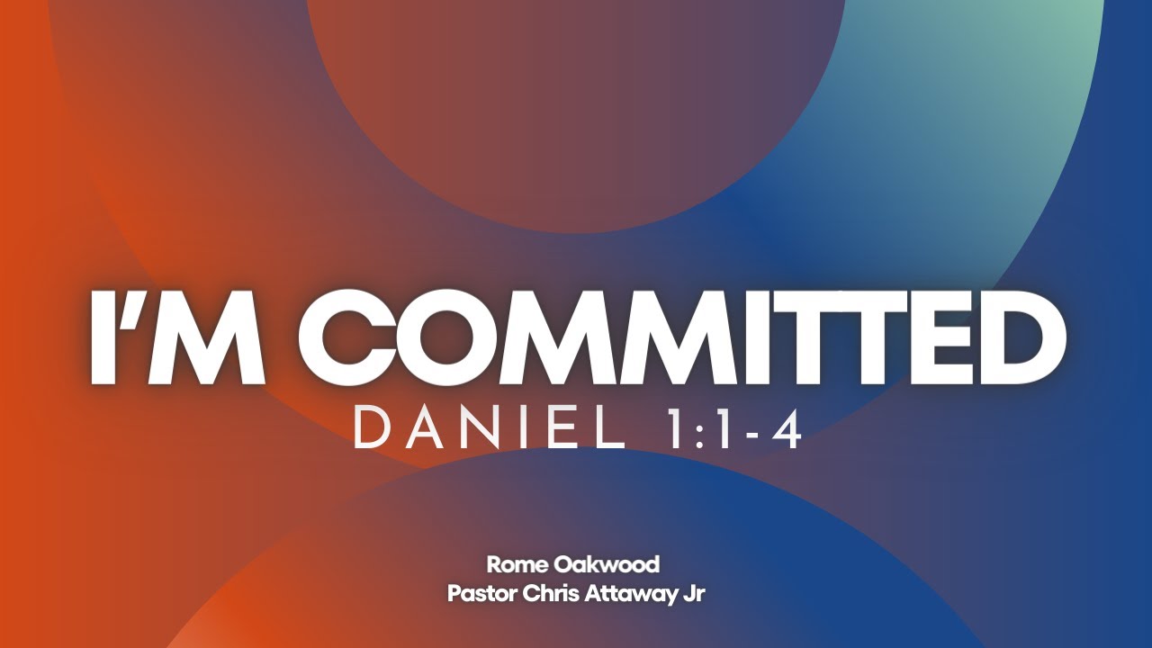 I’m Committed | Daniel 1:1-4 | Pastor #ChrisAttawayJr - YouTube