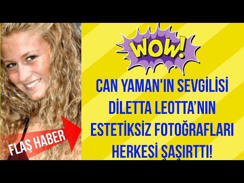 Can Yaman'ın sevgilisi Diletta Leotta’nın estetiksiz fotoğrafları herkesi şaşırttı!