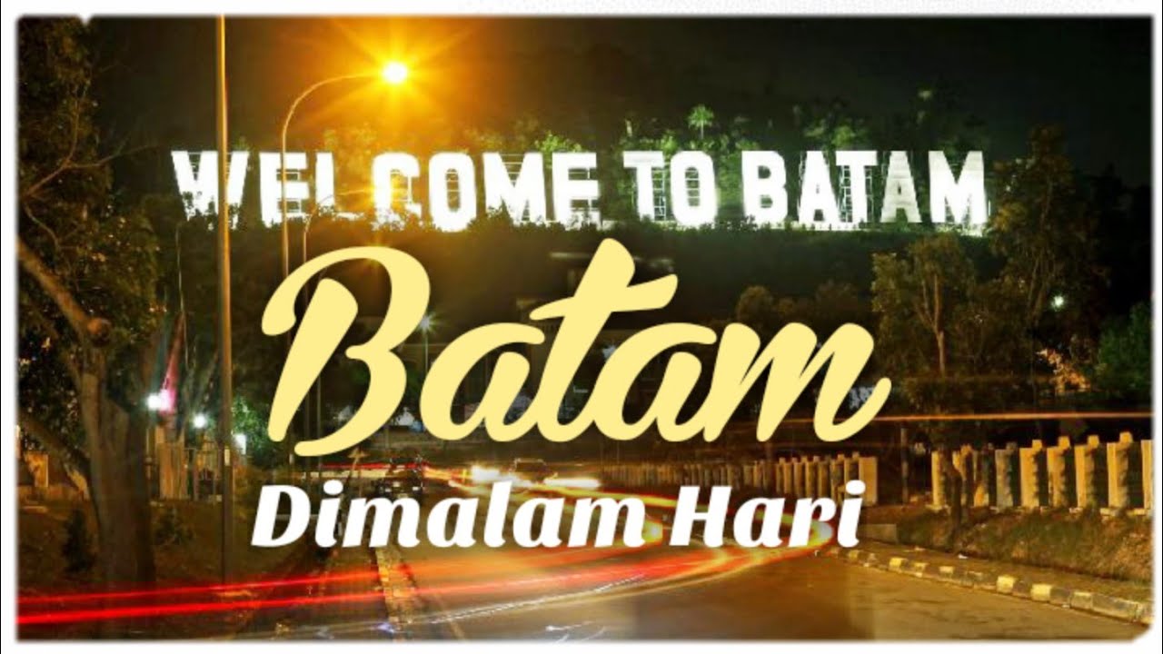 BATAM DI MALAM HARI || BATAM AT NIGHT - YouTube