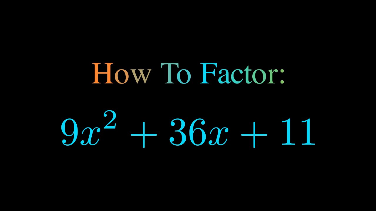 Factor 9x 2 36x 11 YouTube Factor 9x 2 36x 11 YouTube