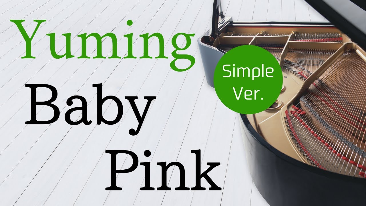 Baby Pink（シンプル版 Cキー）楽譜デモ演奏 | Yumi Matsutoya Piano cover & Sheet music ...