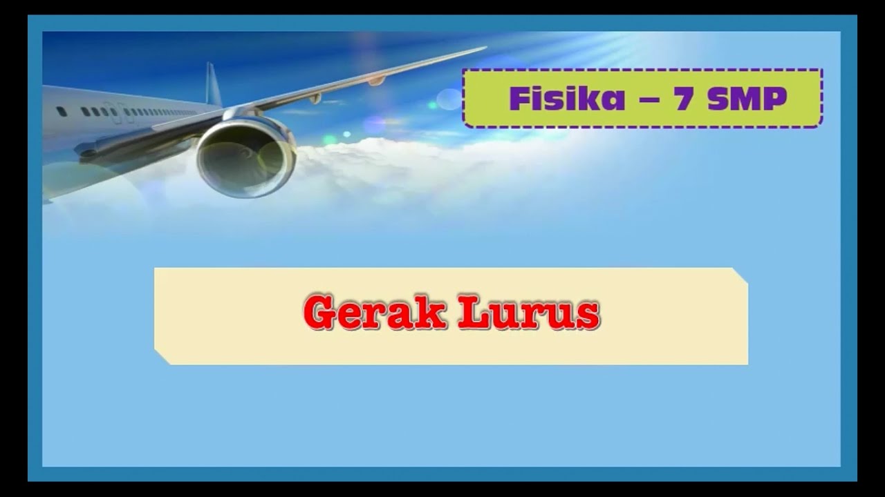 Fisika 7 SMP Gerak Lurus - YouTube