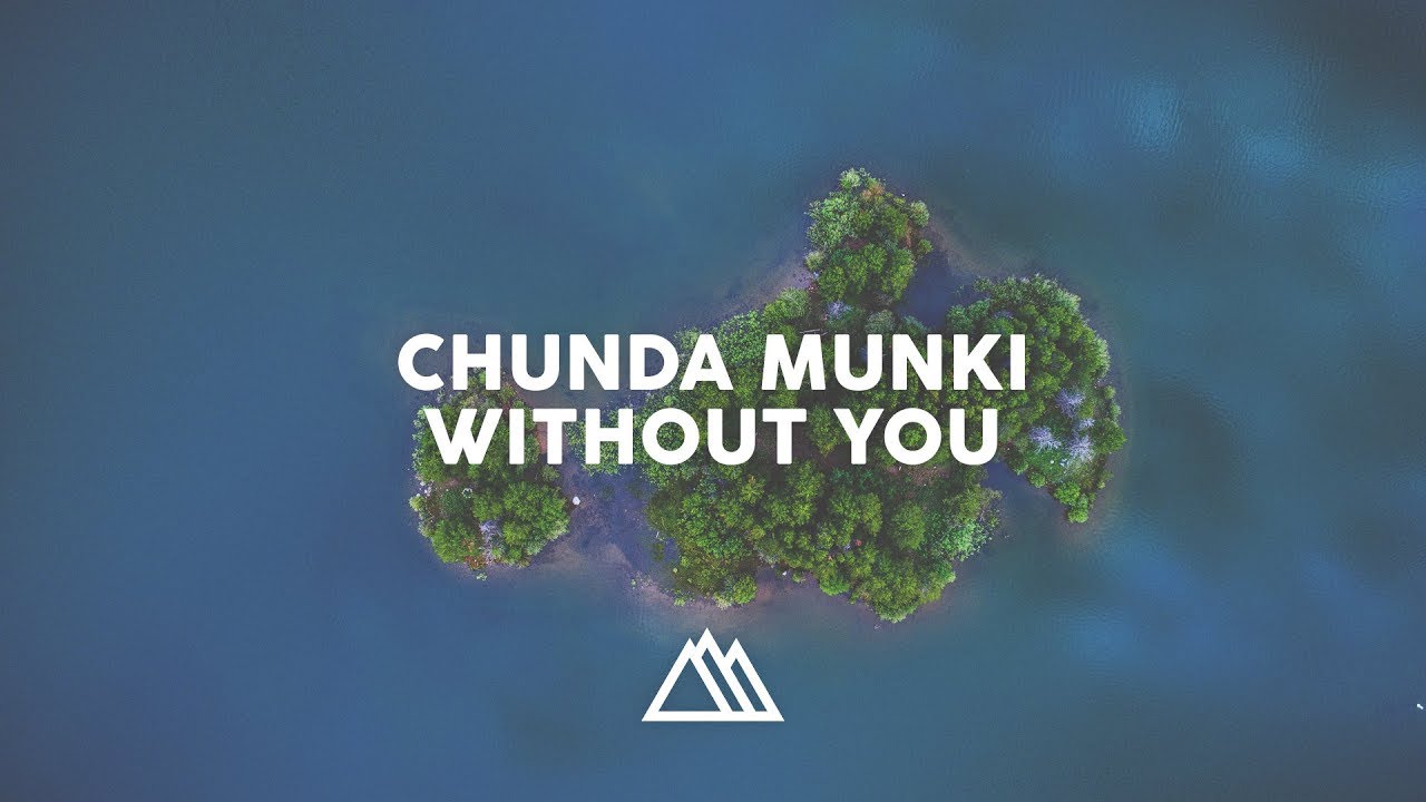 Chunda Munki - Without You (Original Mix) - YouTube