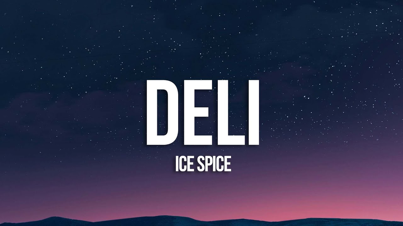 Ice Spice - Deli (Lyrics) - YouTube