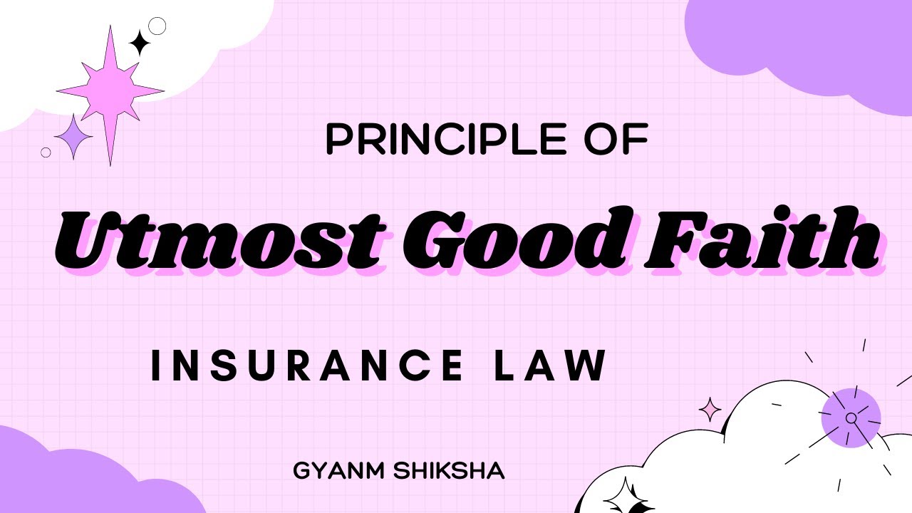 Principle Of Utmost Good Faith In Insurance Law Utmost Good Faith In