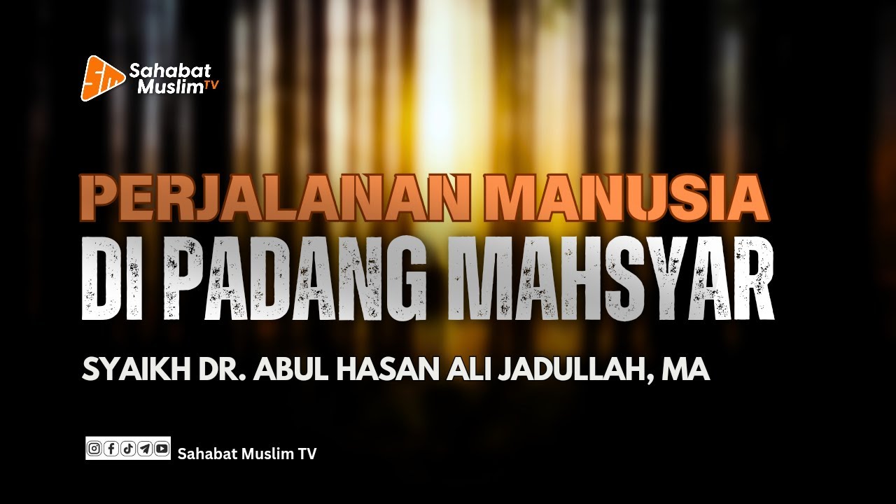 [LIVE] PERJALANAN MANUSIA DI PADANG MAHSYAR - Syaikh Dr. Abul Hasan Ali ...