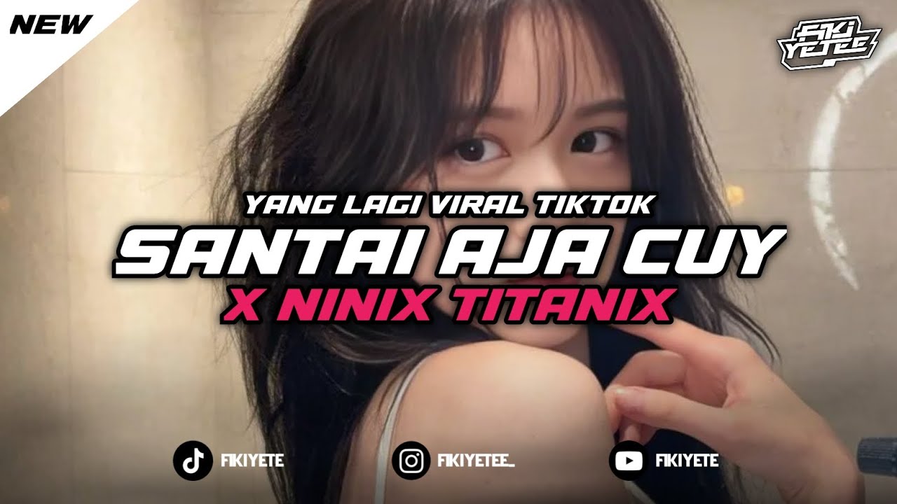 DJ SANTAI AJA CUY X NINIX TITANIX BREAKBEAT SLOW FULL BASS 2024!! - YouTube