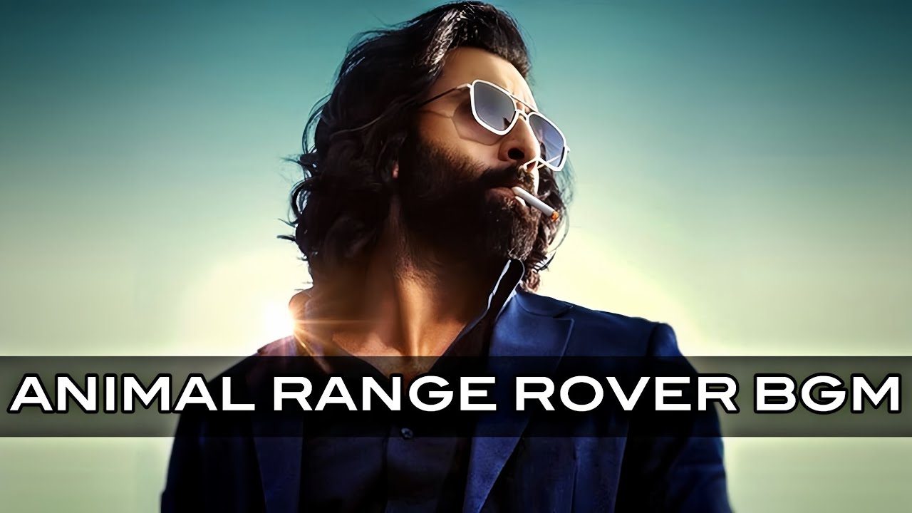 Animal Range Rover BGM || Ranbir Kapoor || Rashmika || Sandeep Reddy ...