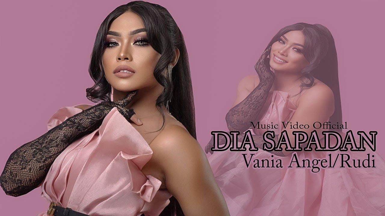 DIA SAPADAN - VANIA ANGEL/RUDI - M/V OFFICIAL - YouTube